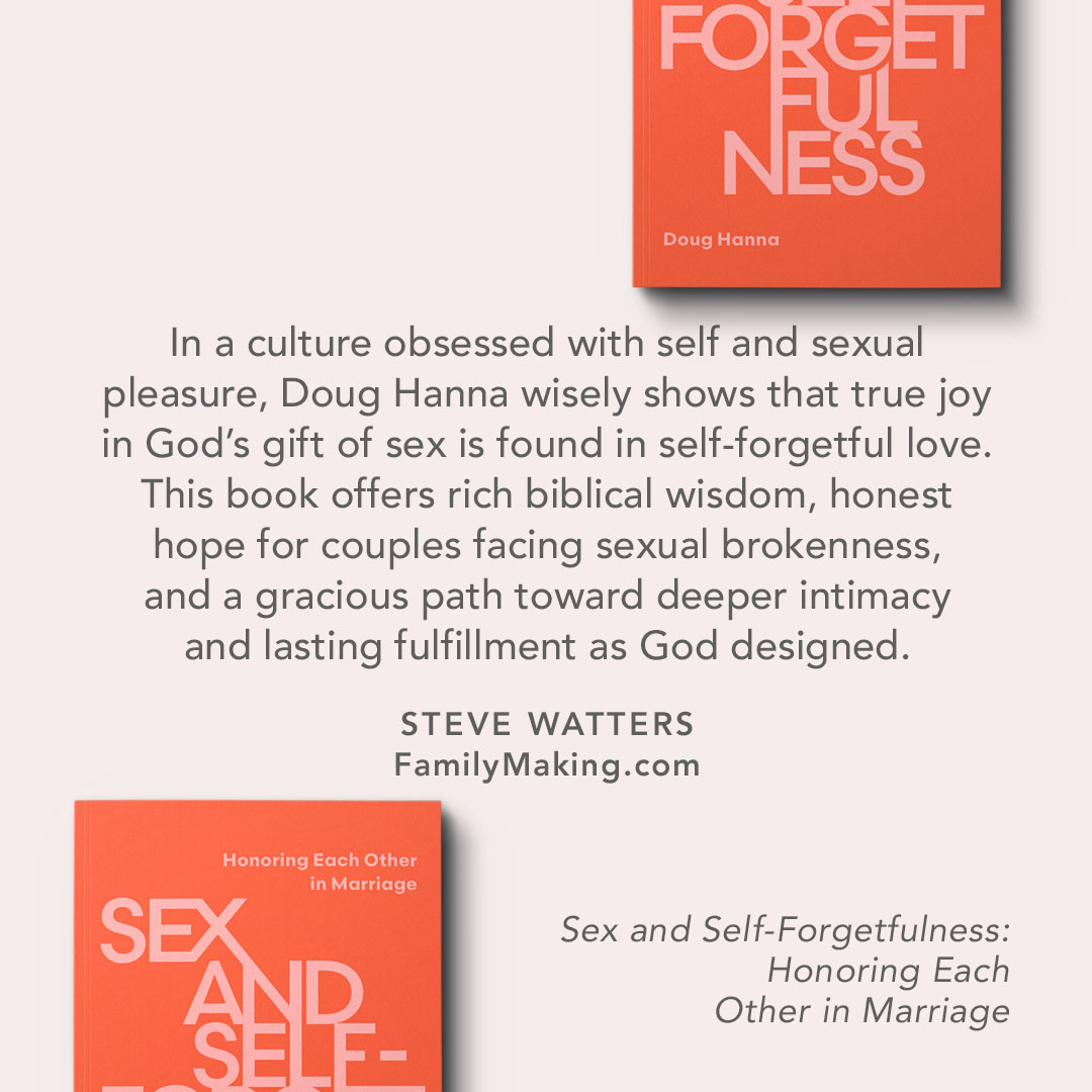 Sex and Self-Forgetfulness - Doug Hanna
